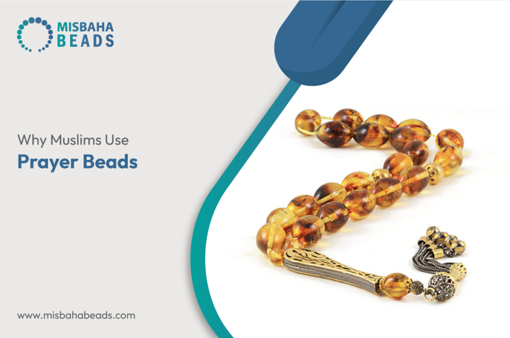 Why Muslims Use Prayer Beads - The Islamic Misbaha and Its Usefulness